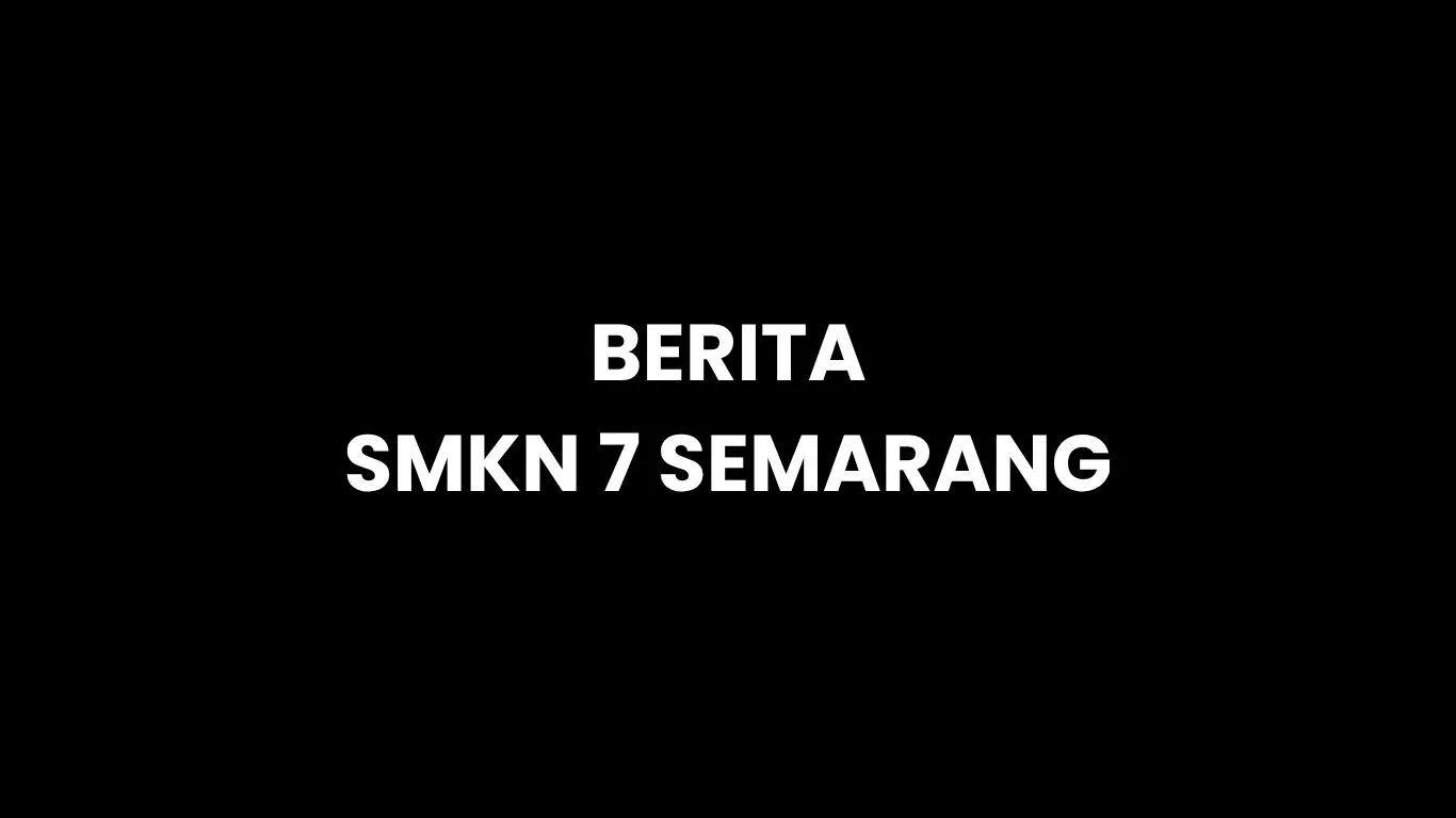 Berita - SMK Negeri 7 Semarang